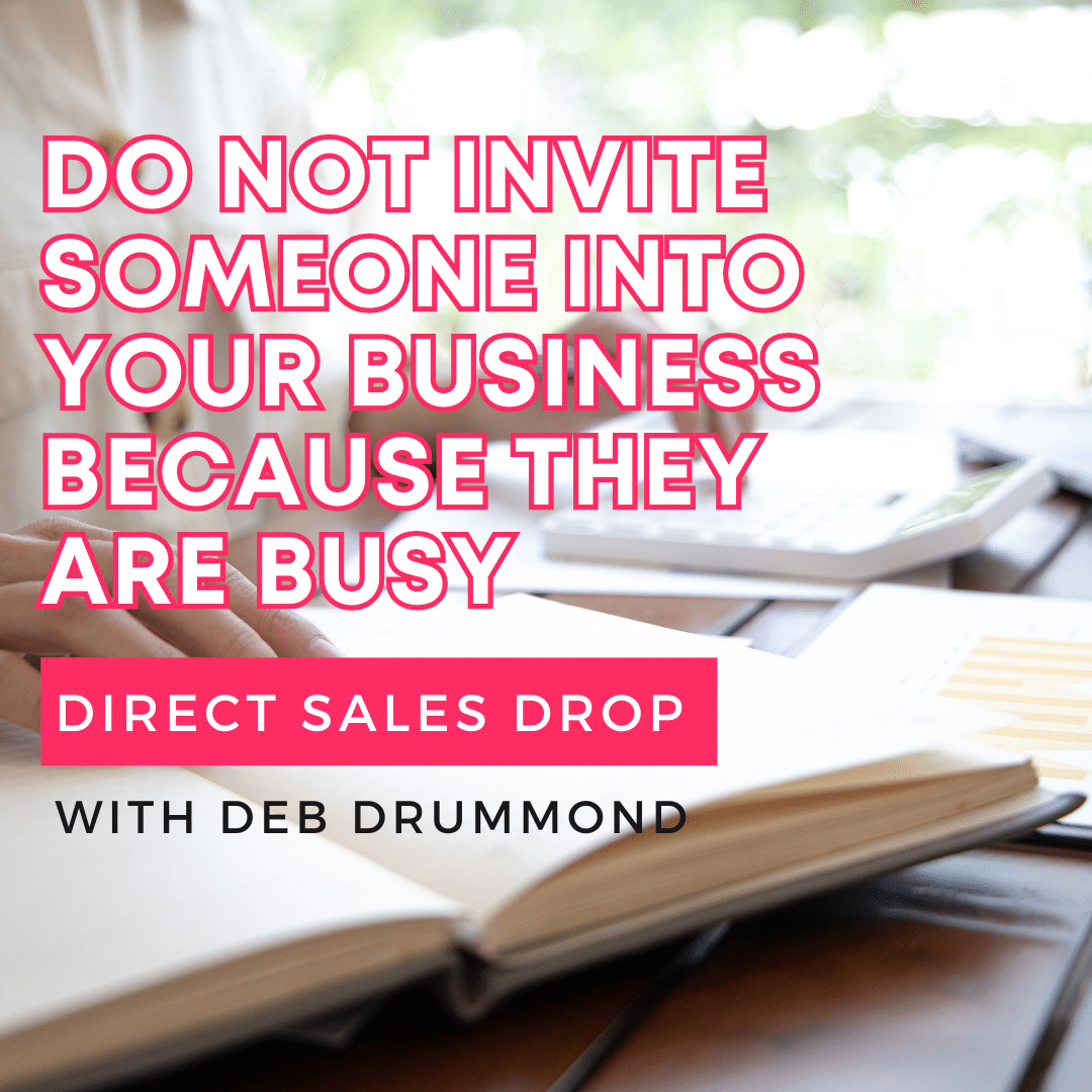 Don't NOT invite someone into your business because they are busy - Deb ...